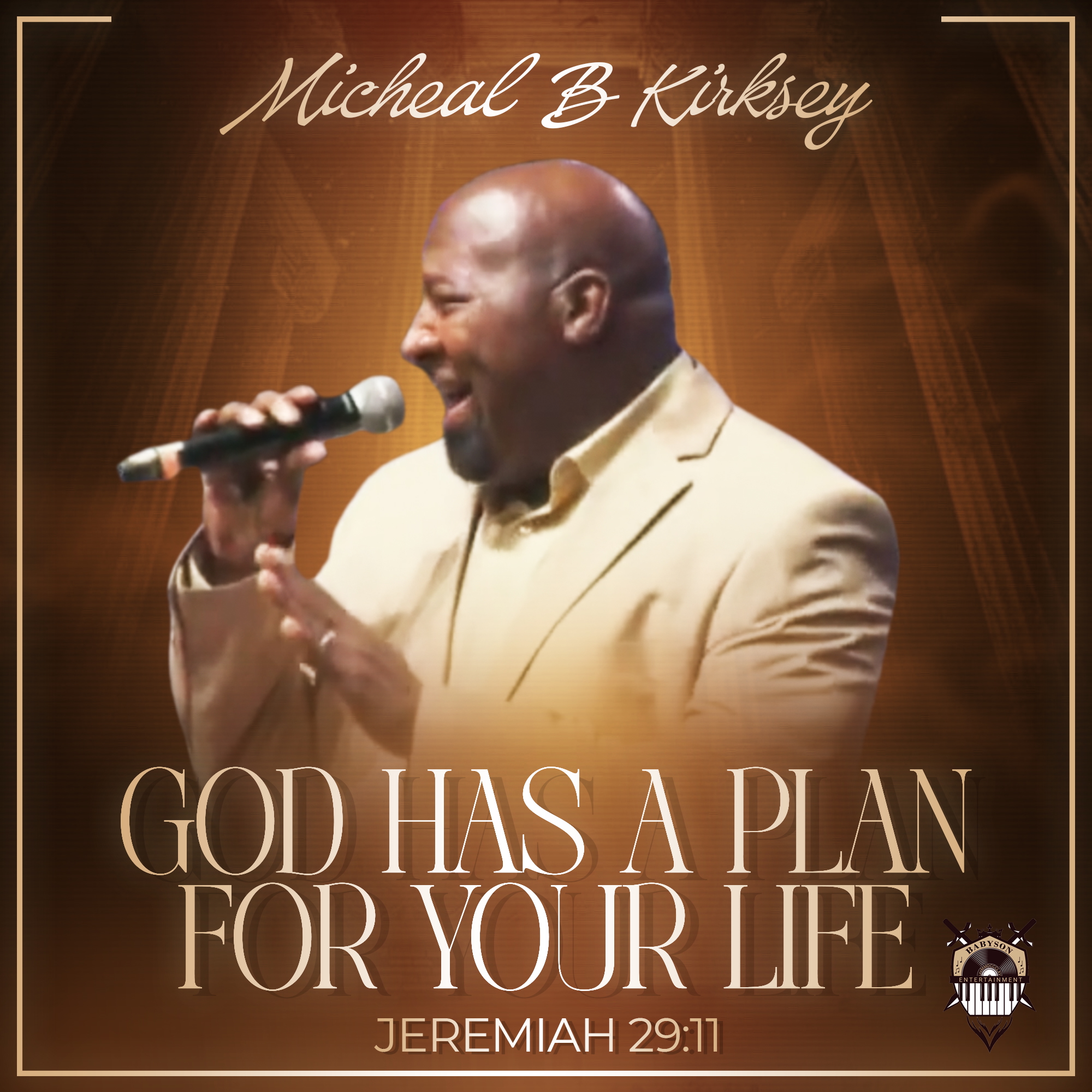 God Has A Plan For Your Life – (Original Version) - Michael B Kirksey